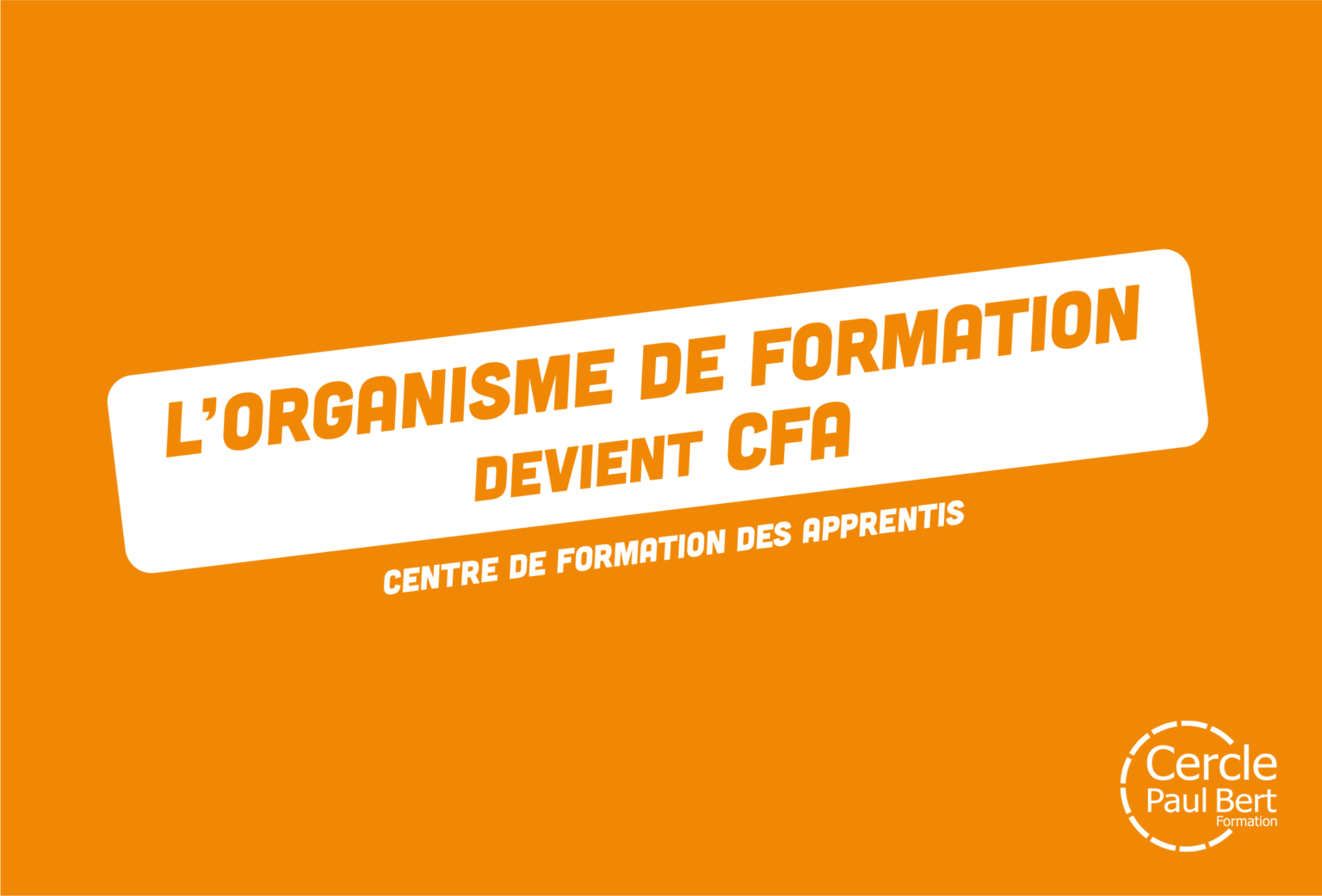 L'organisme de formation devient CFA ! - Centre de Formation - Cercle Paul Bert